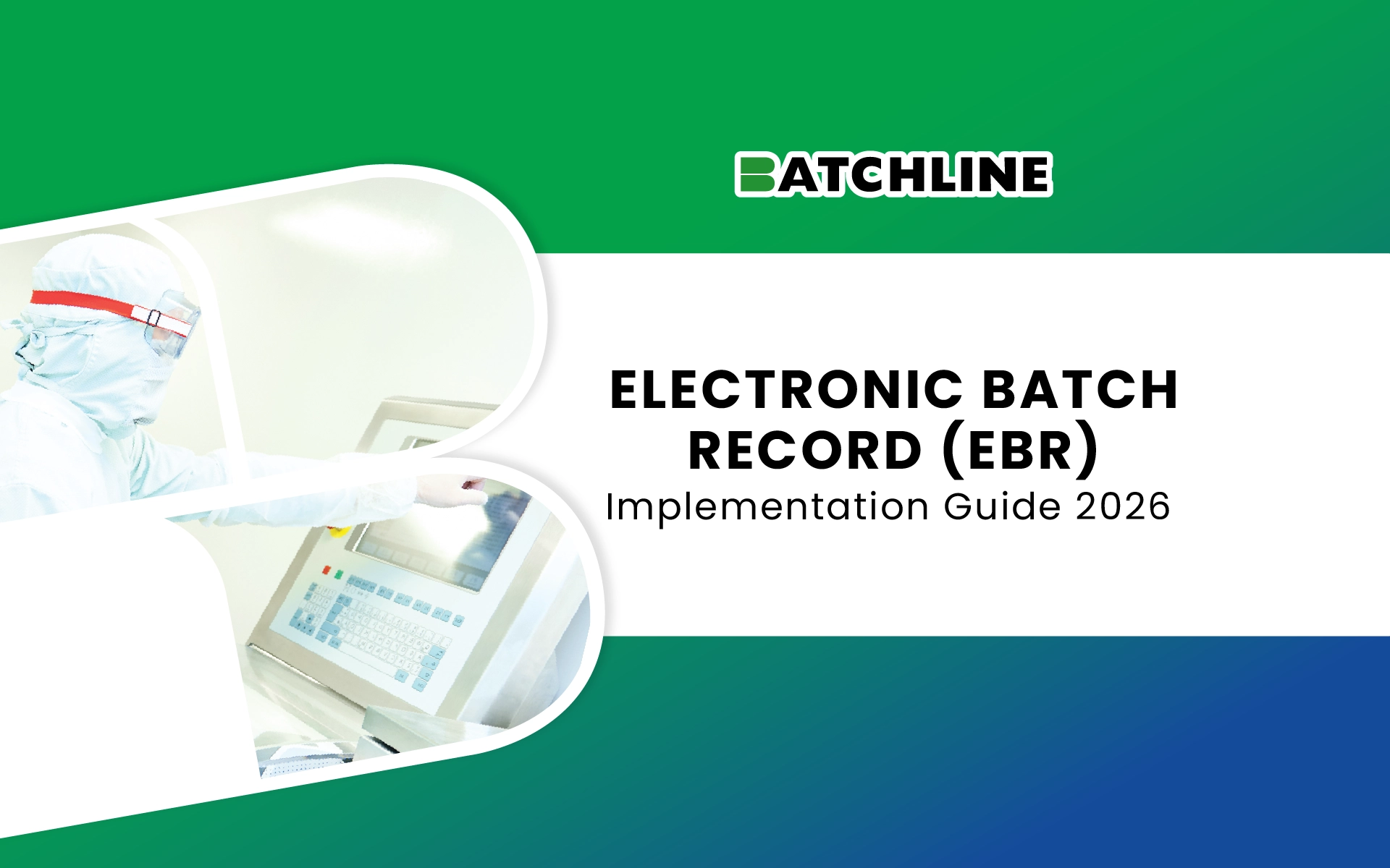 Electronic Batch Record (EBR) Implementation Guide 2026